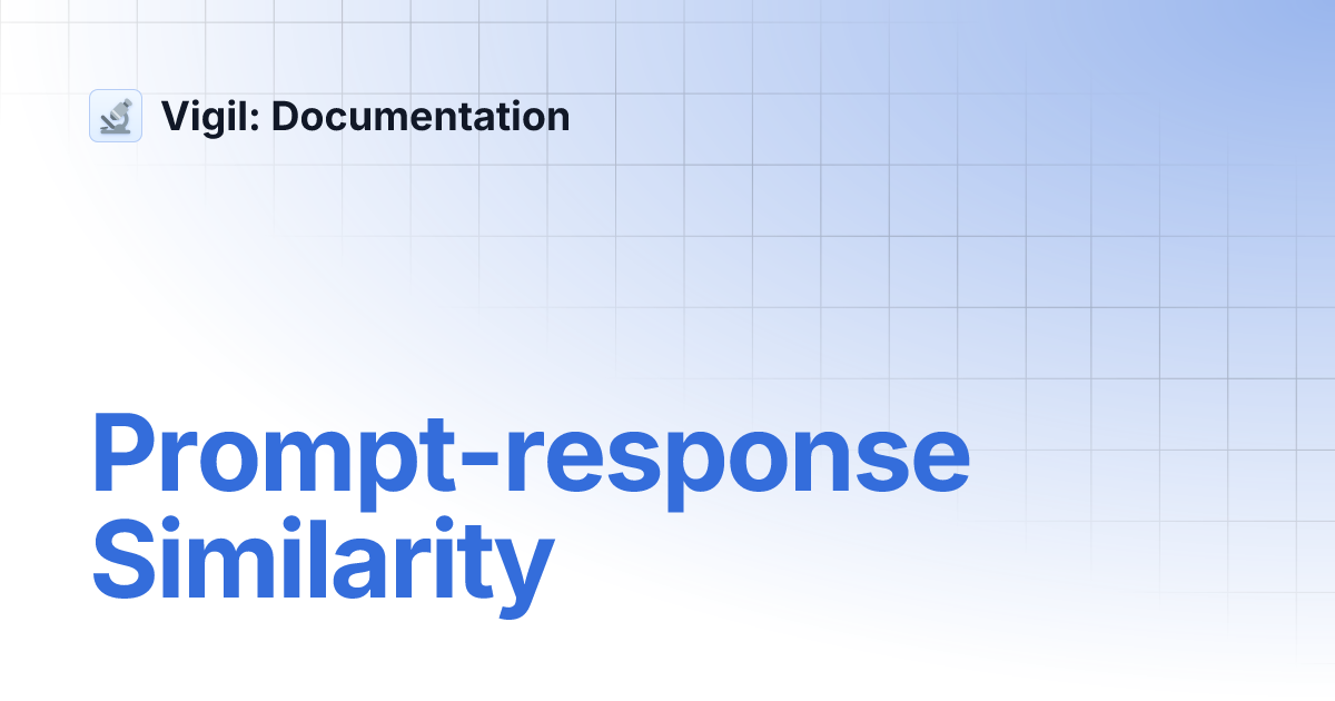 Prompt-response Similarity | Vigil: Documentation