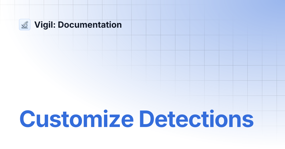 Customize Detections | Vigil: Documentation