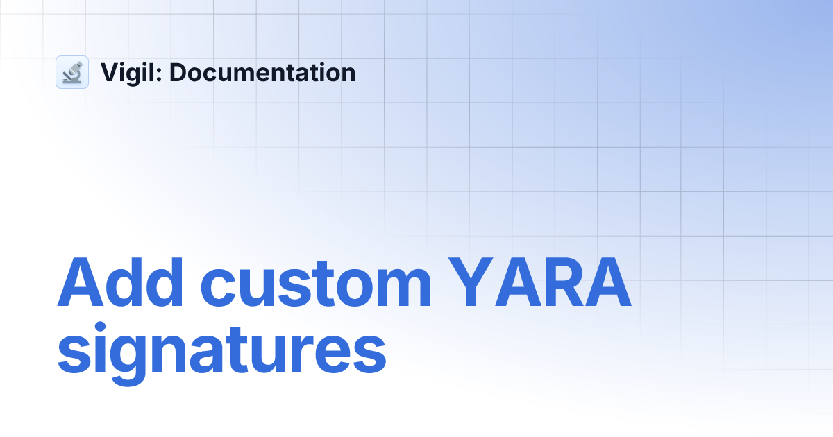 Add custom YARA signatures | Vigil: Documentation
