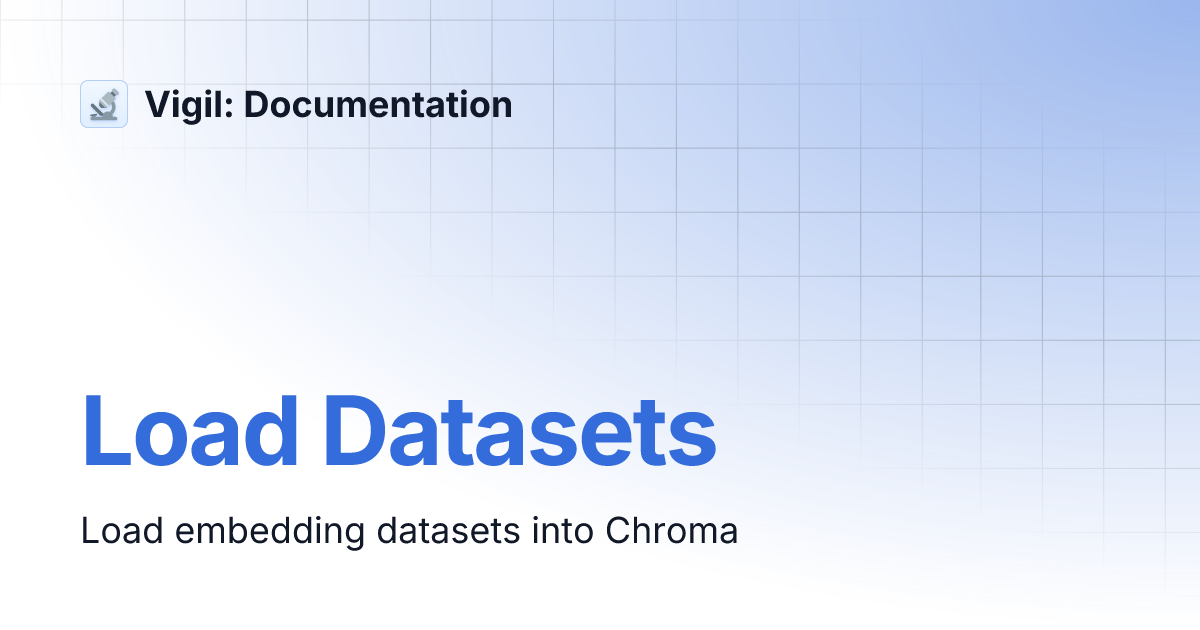 Load Datasets | Vigil: Documentation